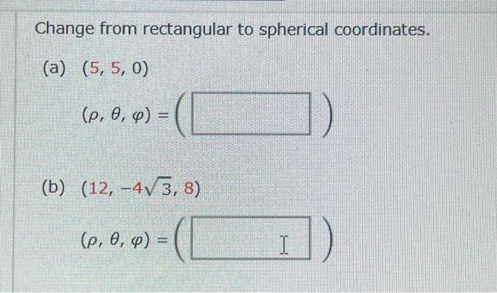 Solved Change from rectangular to spherical coordinates. (a) | Chegg.com