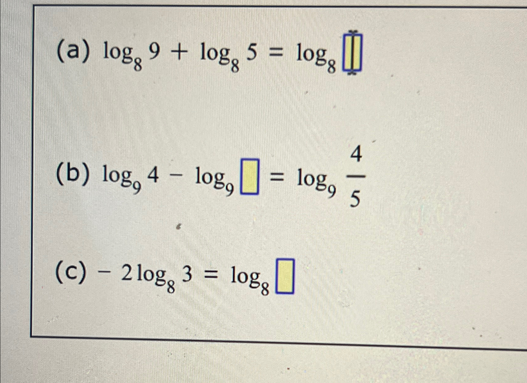 Solved (a) log89+log85=log8 П్(b) log94-log9=log9(45)(c) -2l | Chegg.com