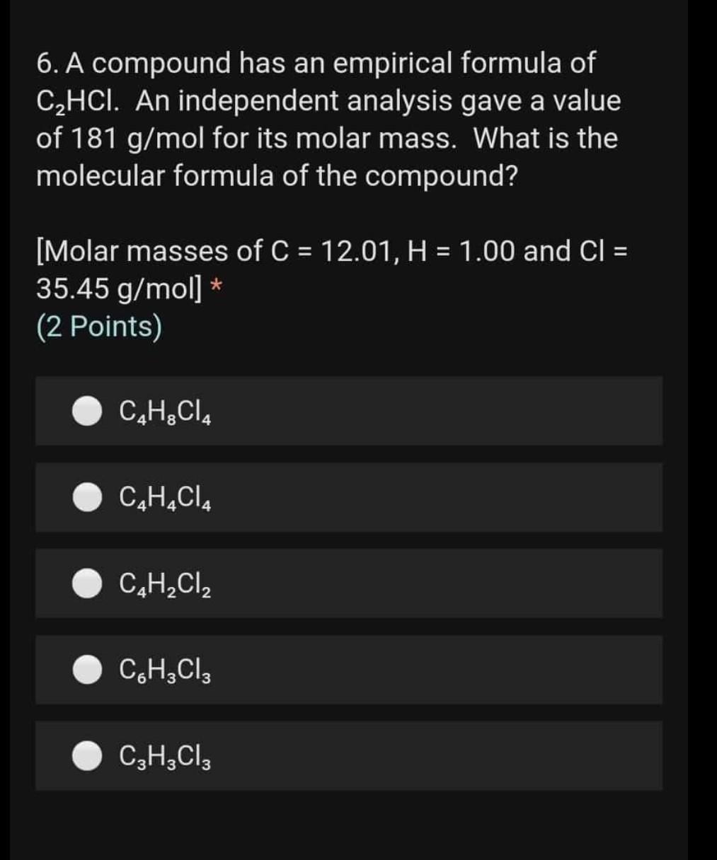 Solved 6. A compound has an empirical formula of C2HCl. An | Chegg.com