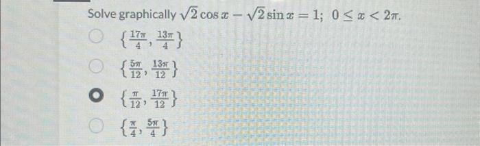 Solved Solve graphically 2cosx−2sinx=1;0≤x