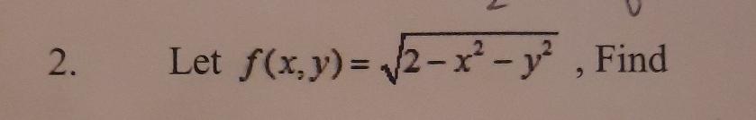 Solved Let f(x,y)=2-x2-y22, ﻿Finddf/(dy\times dx) | Chegg.com