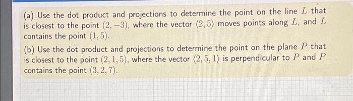 Solved (a) Use the dot product and projections to determine | Chegg.com