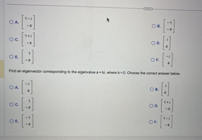 Solved Find the complex conjugate eigenvalues and the | Chegg.com