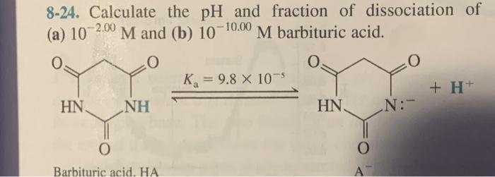 Solved 8-24. Calculate the pH and fraction of dissociation | Chegg.com