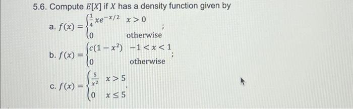 Solved 5.6. Compute E[X] if X has a density function given | Chegg.com