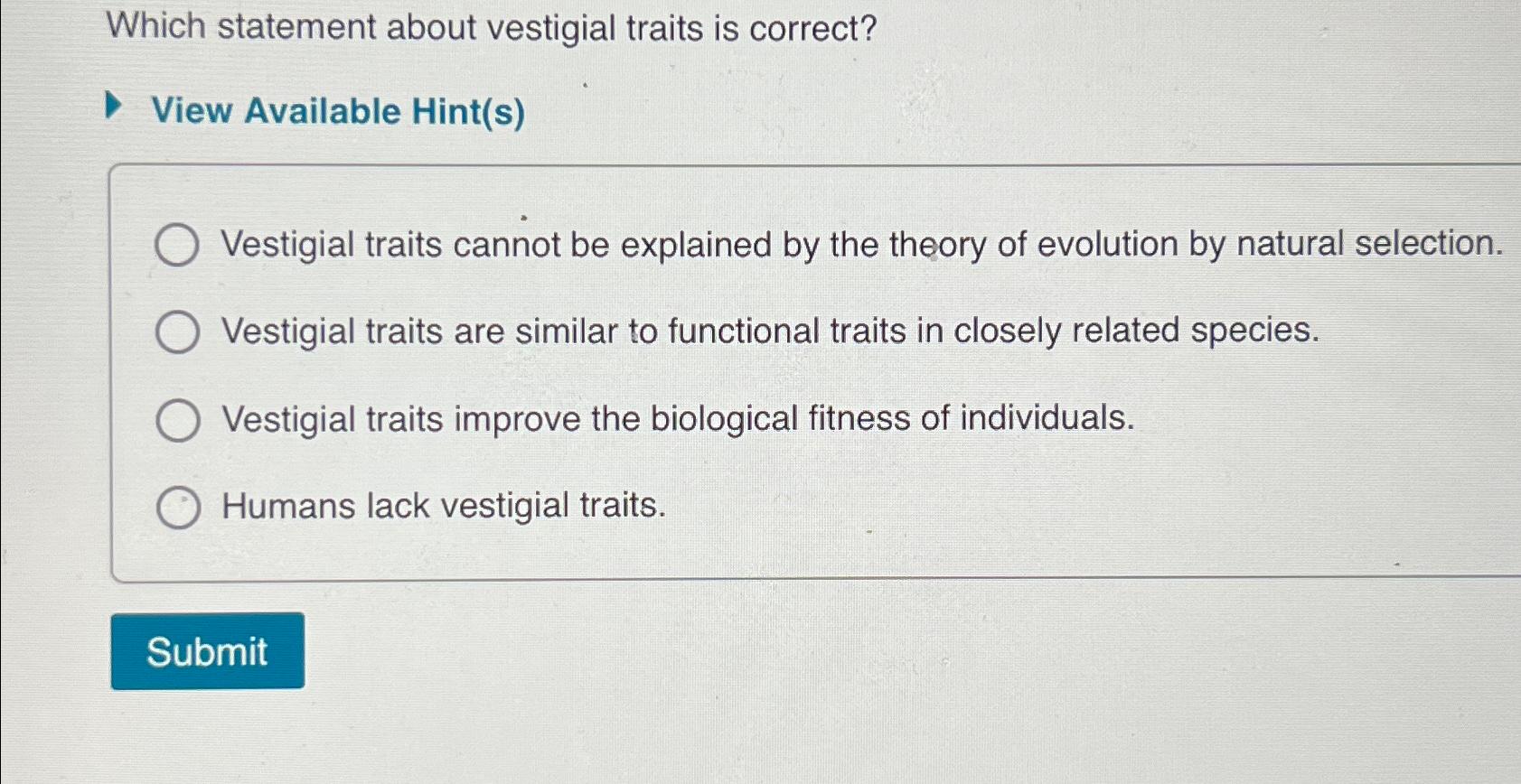 Solved Which statement about vestigial traits is | Chegg.com