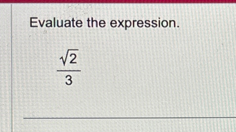 Solved Evaluate the expression.223 | Chegg.com