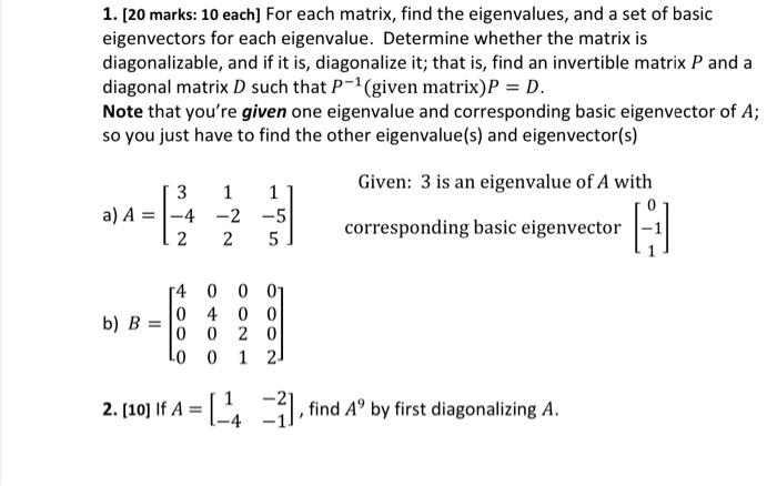 Solved 1. [20 marks: 10 each] For each matrix, find the | Chegg.com