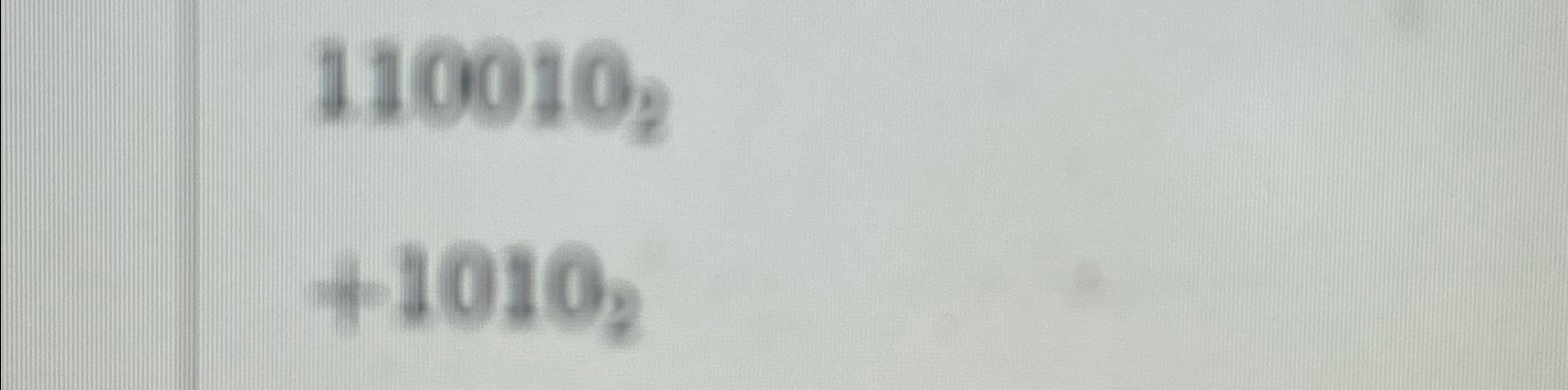 Solved 1100102 +10102 | Chegg.com