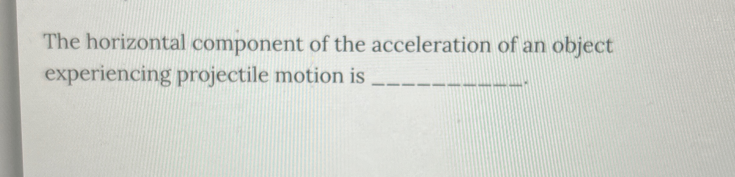 Solved The horizontal component of the acceleration of an | Chegg.com