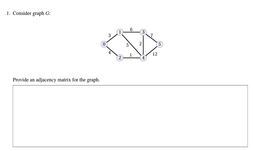 Solved Consider graph G :Provide an adjacency matrix for | Chegg.com Solved Consider graph G :Provide an adjacency matrix for | Chegg.com