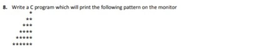 Solved 8. Write a C program which will print the following | Chegg.com