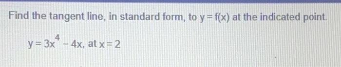 Solved Find the tangent line, in standard form, to y=f(x) at | Chegg.com