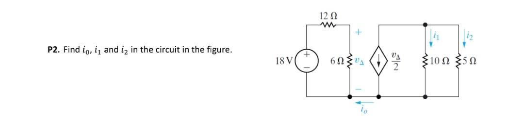 Solved P2. Find i0,i1 and i2 in the circuit in the figure. | Chegg.com