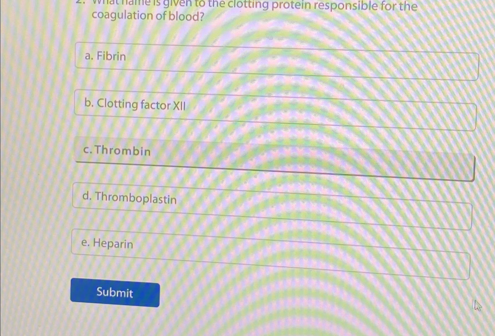 Solved coagulation of blood?a. ﻿Fibrinb. ﻿Clotting factor | Chegg.com