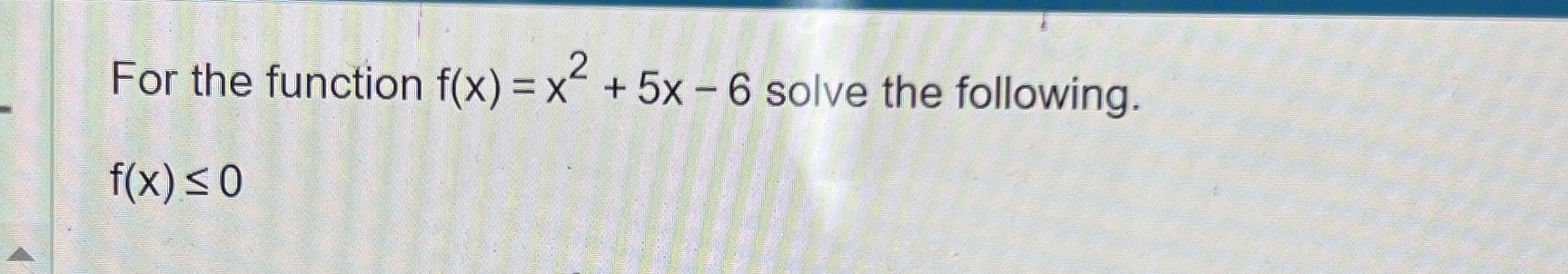 Solved For the function f(x)=x2+5x-6 ﻿solve the | Chegg.com