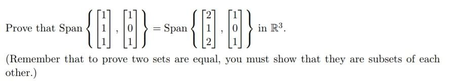 Solved Prove that Span {[]• 1} {{01 = Span in R3 (Remember | Chegg.com