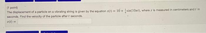 Solved (1 point) The displacement of a particle on a | Chegg.com