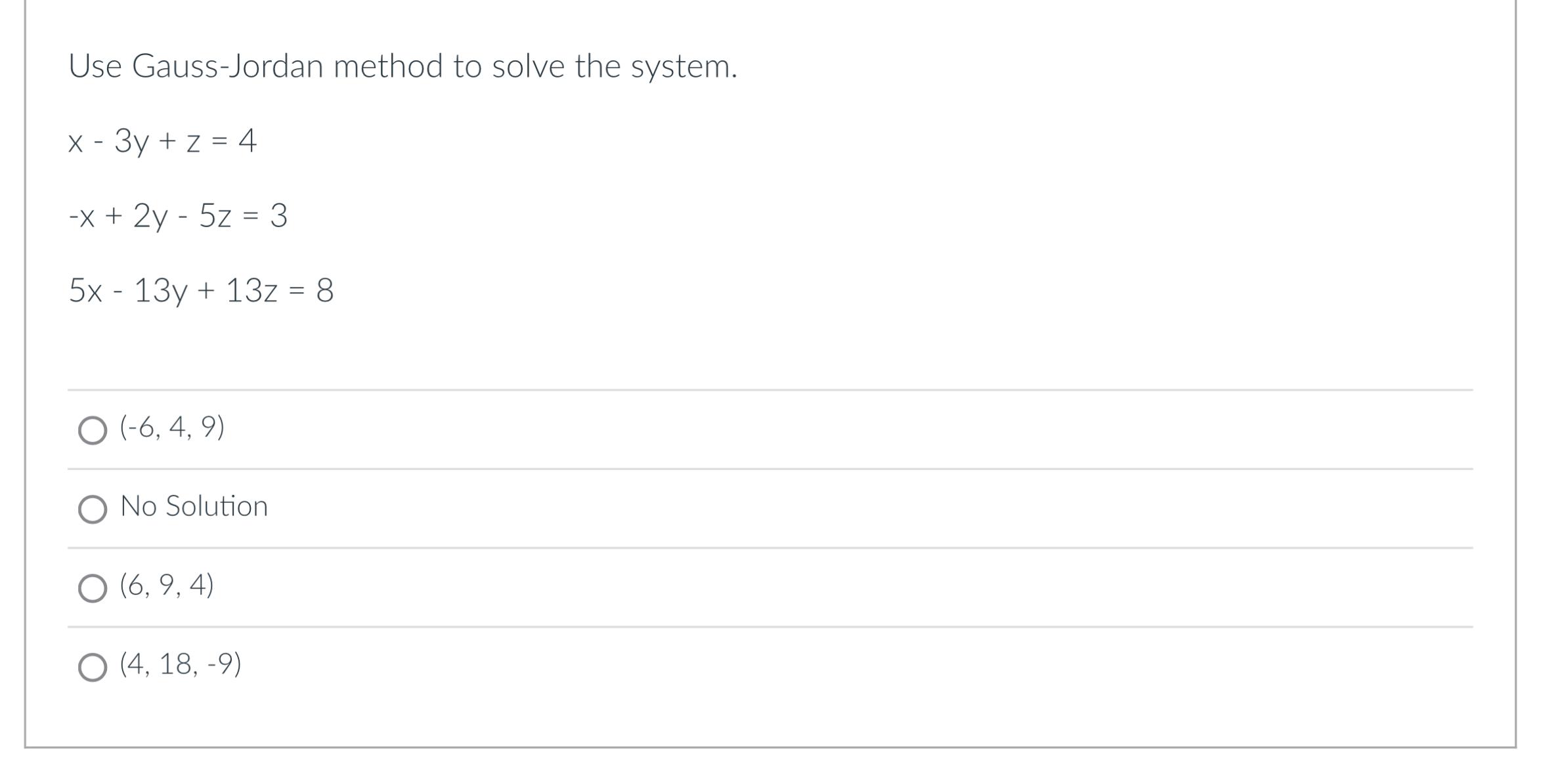 Solved Use Gauss Jordan Method To Solve The Systemx 3y 