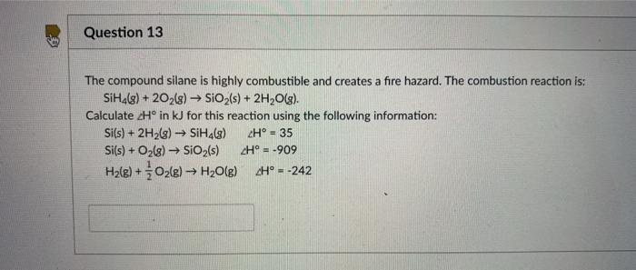 Solved Question 13 The compound silane is highly combustible | Chegg.com