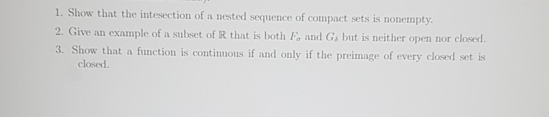 Solved 1. Show that the intesection of a nested sequence of | Chegg.com