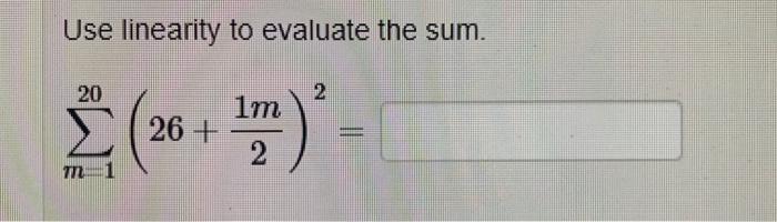 Solved Use linearity to evaluate the sum. Σ (20 , 1m)' | Chegg.com
