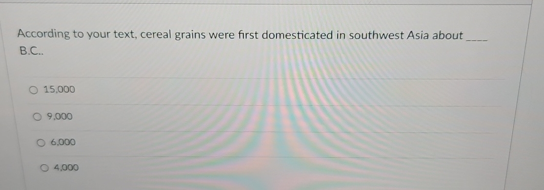 Solved According to your text, cereal grains were first | Chegg.com