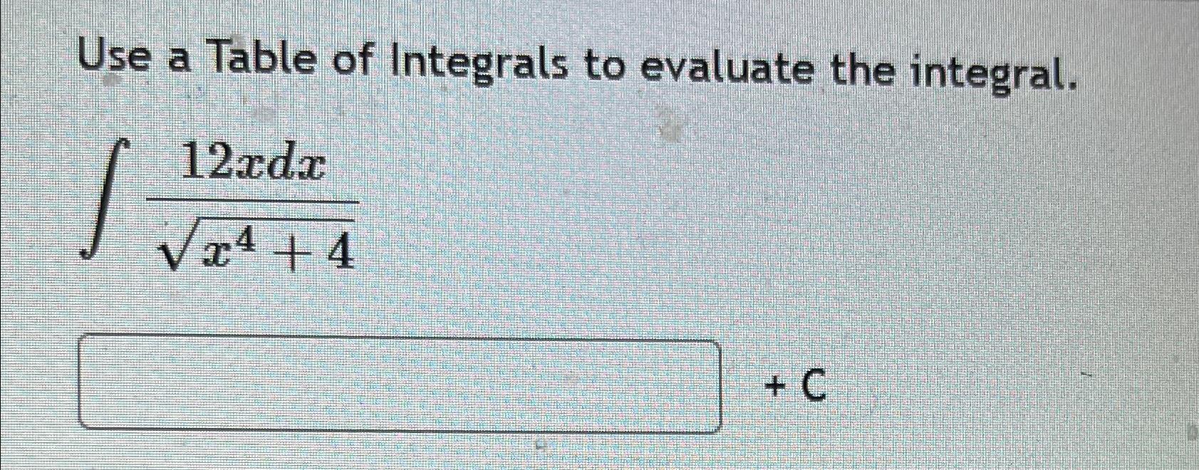 Solved Use a Table of Integrals to evaluate the | Chegg.com