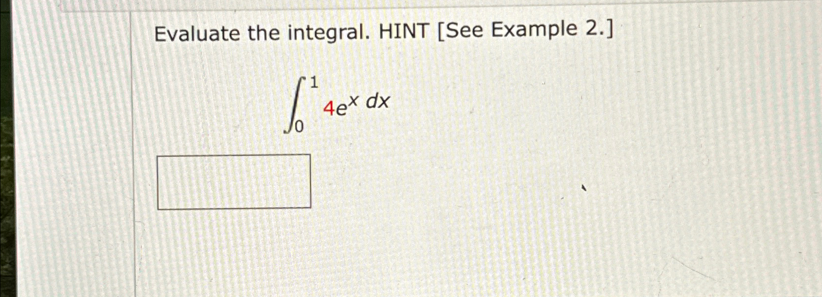 Solved Evaluate the integral. HINT [See Example 2.]∫014exdx | Chegg.com