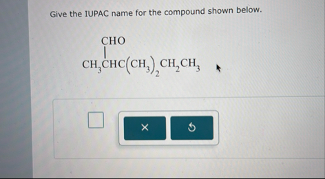 [Solved]: Give the IUPAC name for the compound shown below.