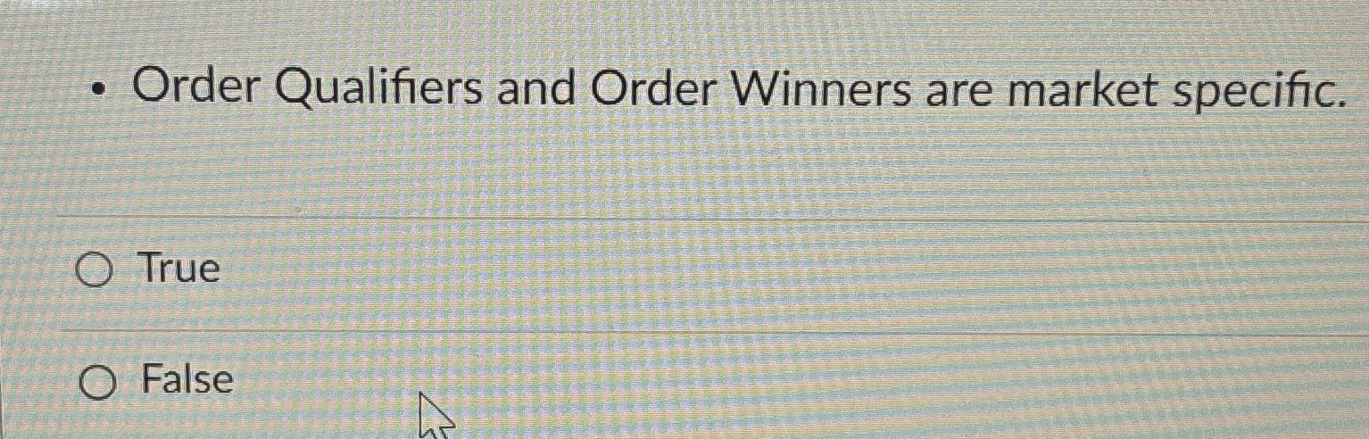 Solved Order Qualifiers and Order Winners are market | Chegg.com