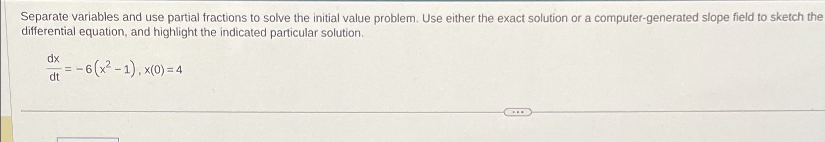 Solved Separate variables and use partial fractions to solve | Chegg.com Solved Separate variables and use partial fractions to solve | Chegg.com