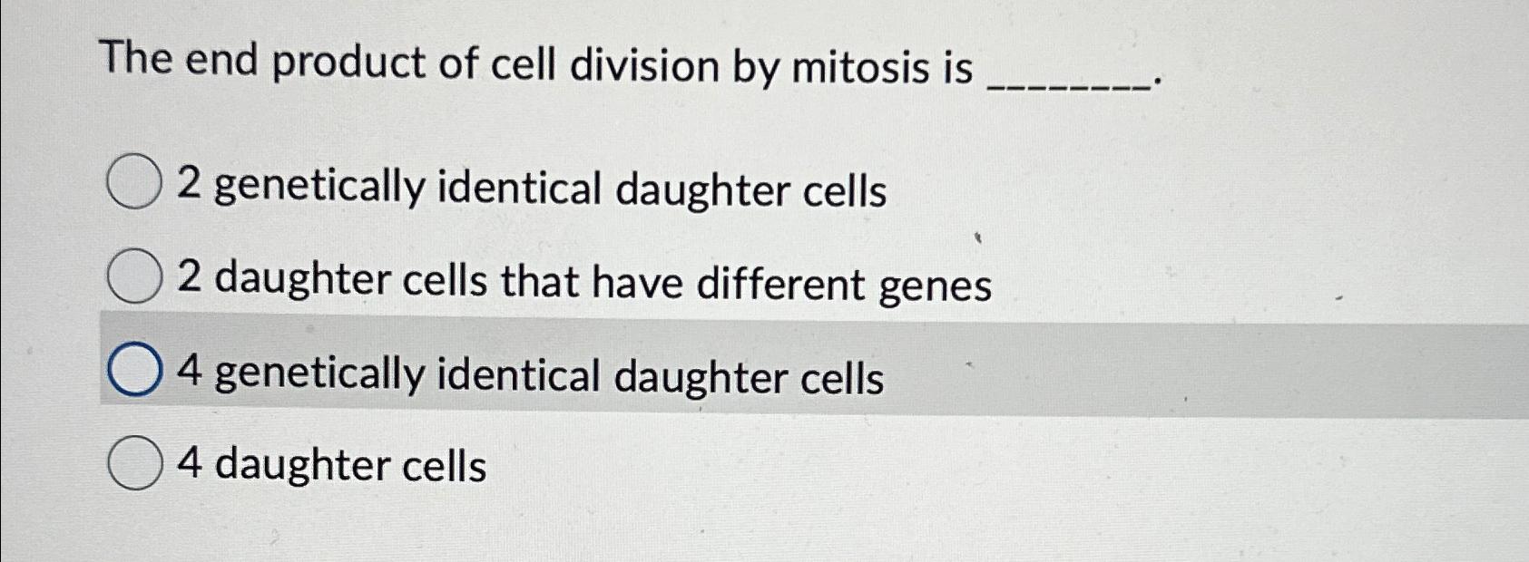 Solved The end product of cell division by mitosis is2 | Chegg.com