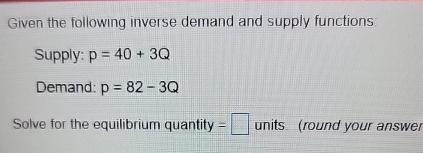 Solved Given the following inverse demand and supply | Chegg.com