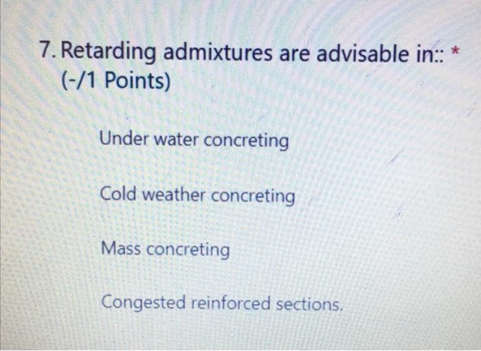 Solved 7. Retarding admixtures are advisable in:: * (-/1 | Chegg.com