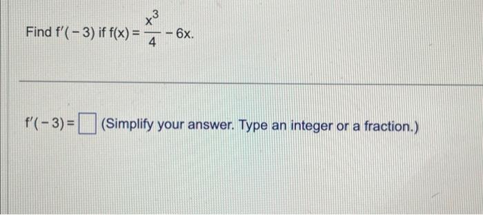 Solved Find f′(−3) if f(x)=4x3−6x f′(−3)= (Simplify your | Chegg.com