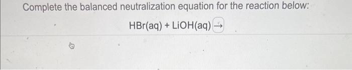 Solved Complete the balanced neutralization equation for the | Chegg.com