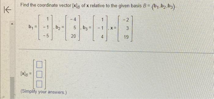 Solved Find the coordinate vector [x]B of x relative to the | Chegg.com
