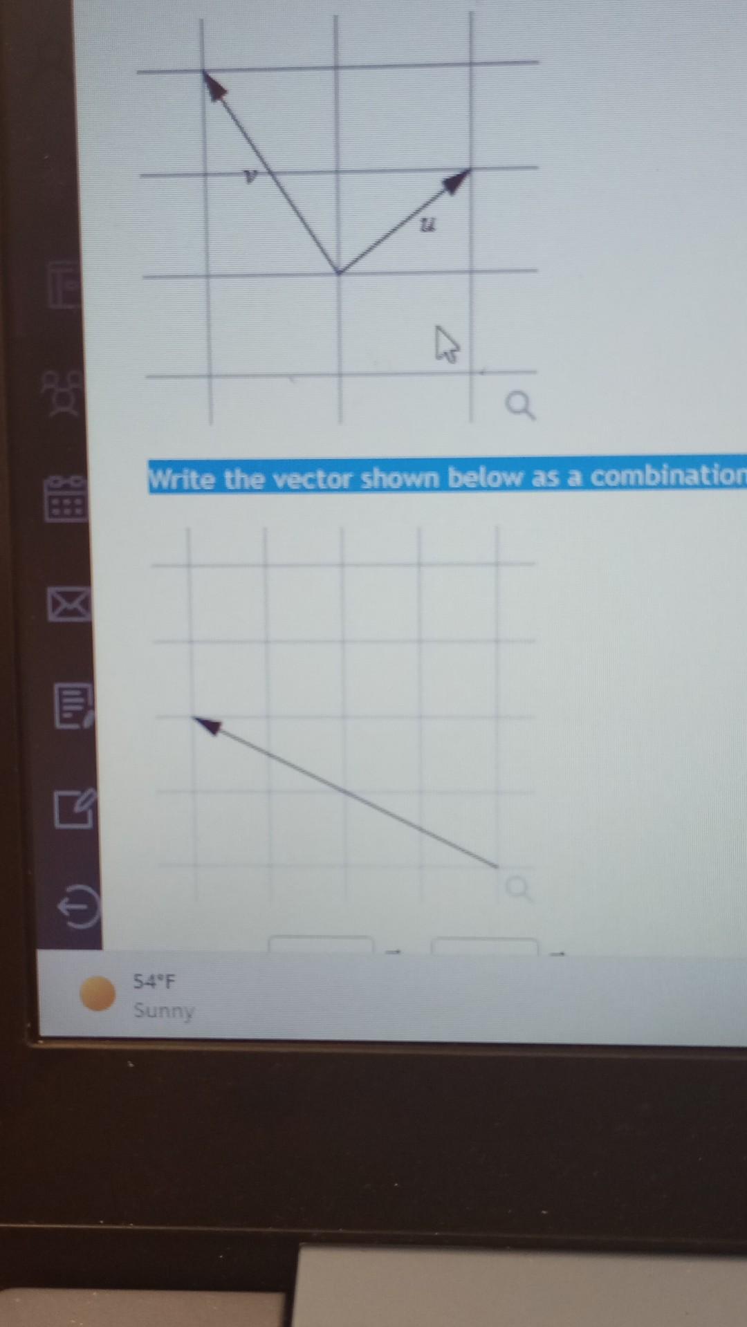 Write the vector shown below as a combinatior fite | Chegg.com Write the vector shown below as a combinatior fite | Chegg.com