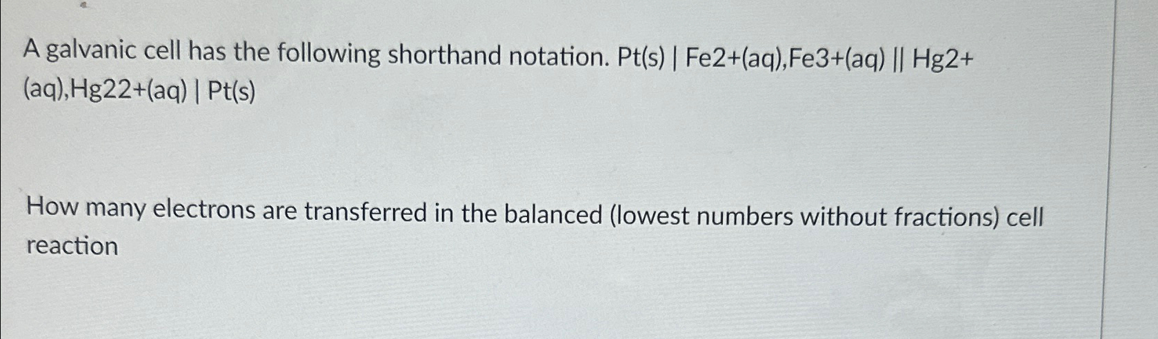 Solved A galvanic cell has the following shorthand notation. | Chegg.com