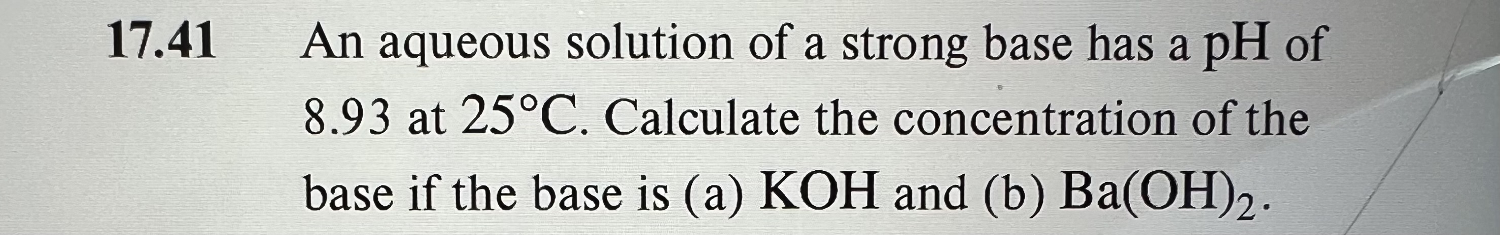 Solved 17.41 ﻿An aqueous solution of a strong base has a pH | Chegg.com