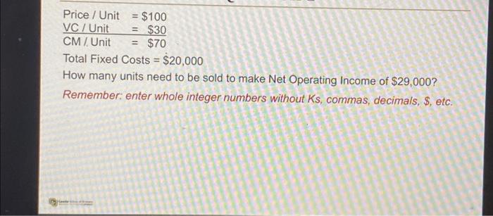Solved Price / Unit VC / Unit CM / Unit Total Fixed Costs = | Chegg.com