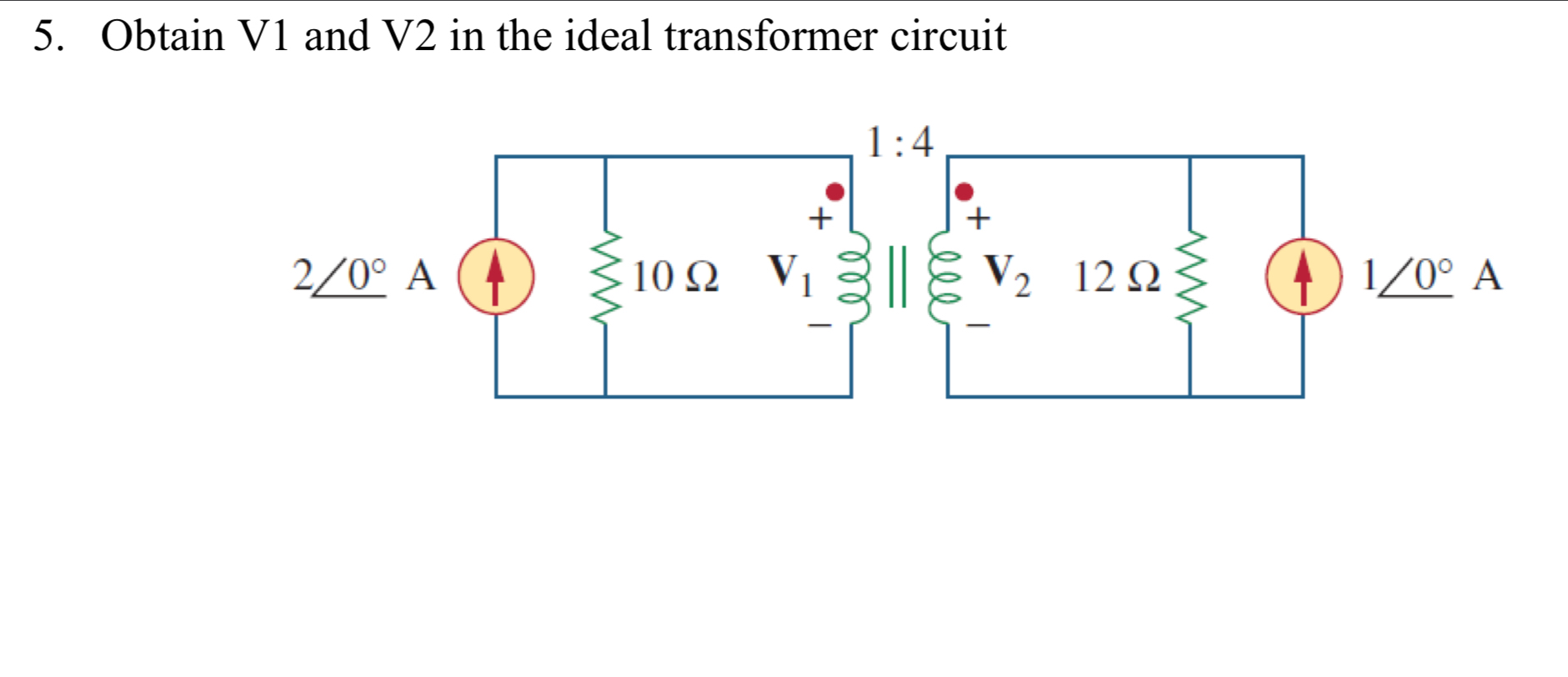 Solved Obtain V1 ﻿and V2 ﻿in the ideal transformer circuit | Chegg.com