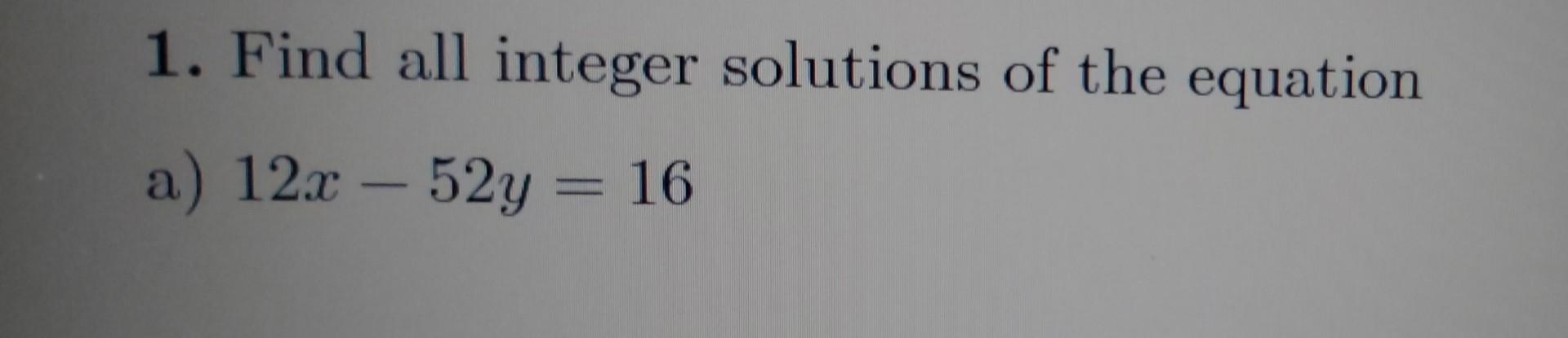 Solved 1. Find all integer solutions of the equation a) | Chegg.com