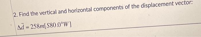 Solved 2. Find the vertical and horizontal components of the | Chegg.com