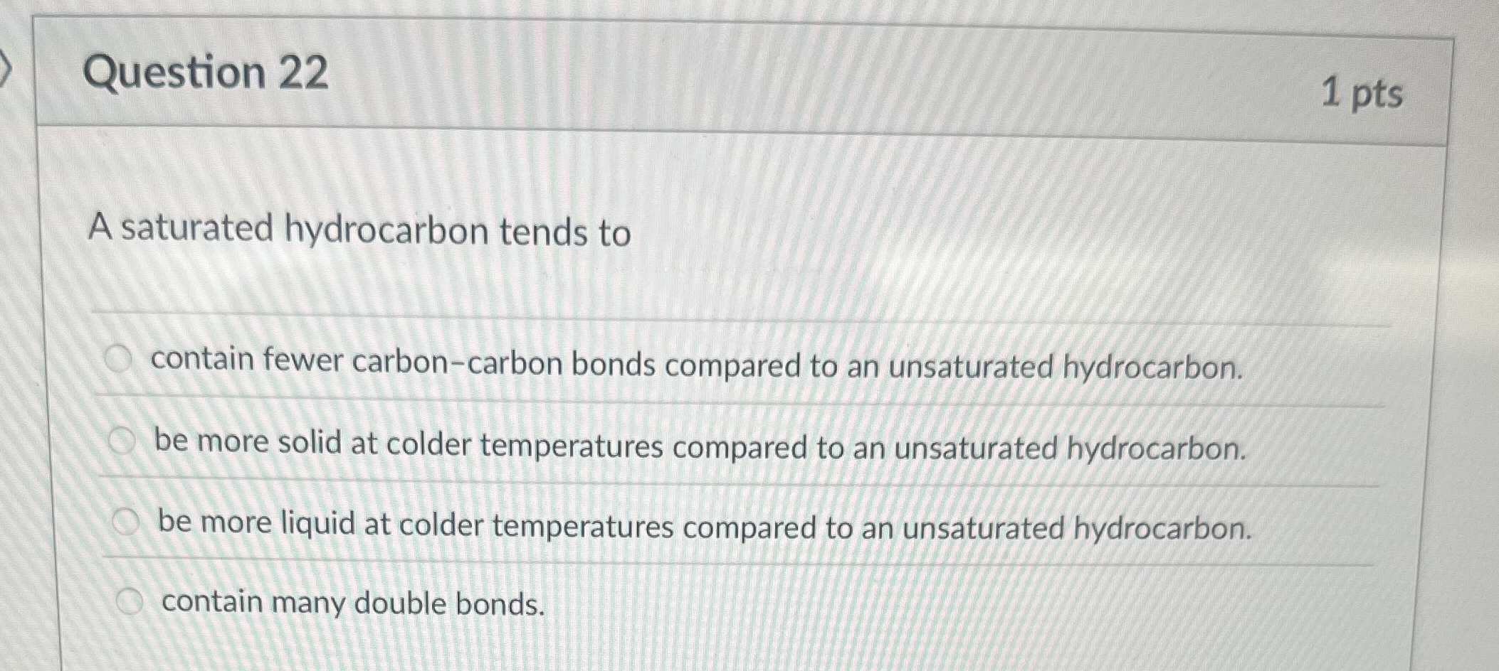 Solved Question 22A saturated hydrocarbon tends tocontain | Chegg.com