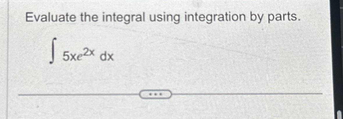 Solved Evaluate the integral using integration by | Chegg.com