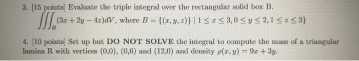 Solved 3. (15 points) Evaluate the triple integral over the | Chegg.com