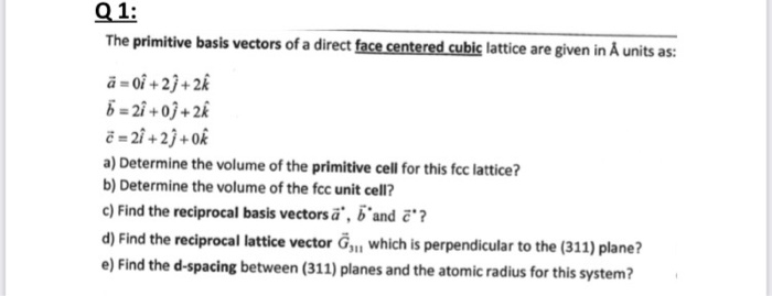 Solved Q 1: The primitive basis vectors of a direct face | Chegg.com