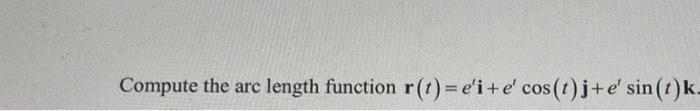 Solved r(t)=eti+etcos(t)j+etsin(t)k | Chegg.com
